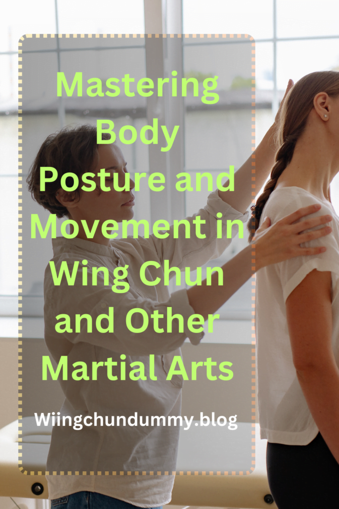 Mastering Body Posture and Movement in Wing Chun & Martial Arts