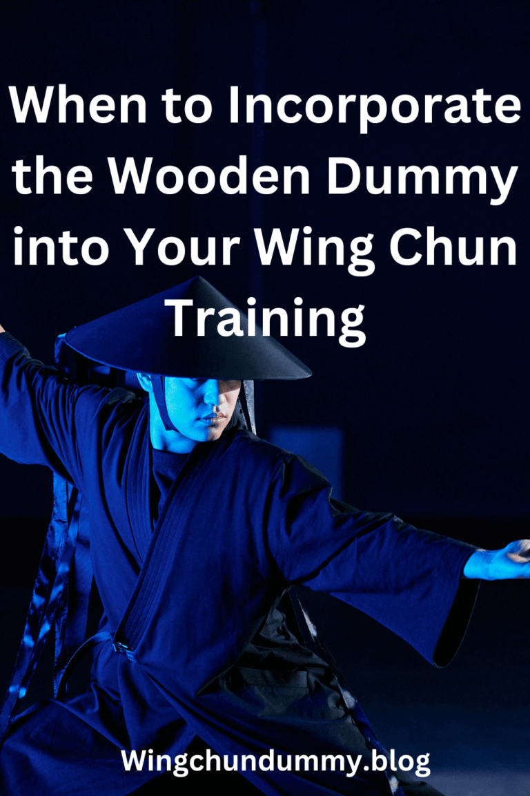 When to Incorporate the Wooden Dummy into Your Wing Chun Training