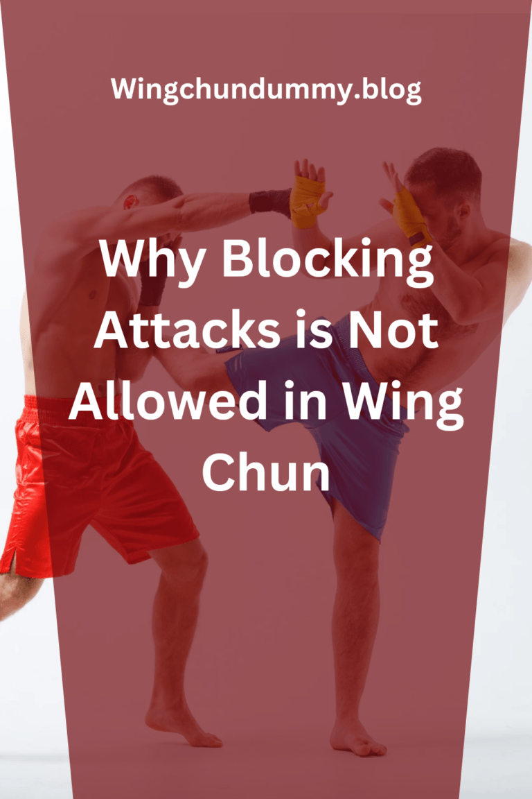 Why Blocking Attacks is Not Allowed in Wing Chun