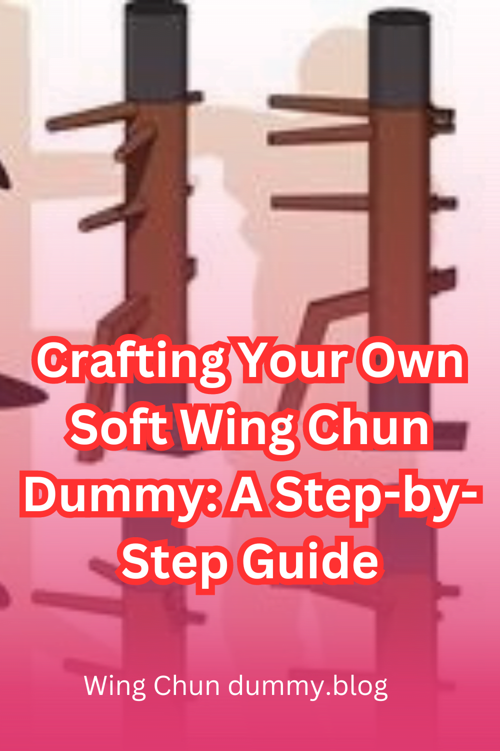 Crafting Your Own Soft Wing Chun Dummy: A Step-by-Step Guide
