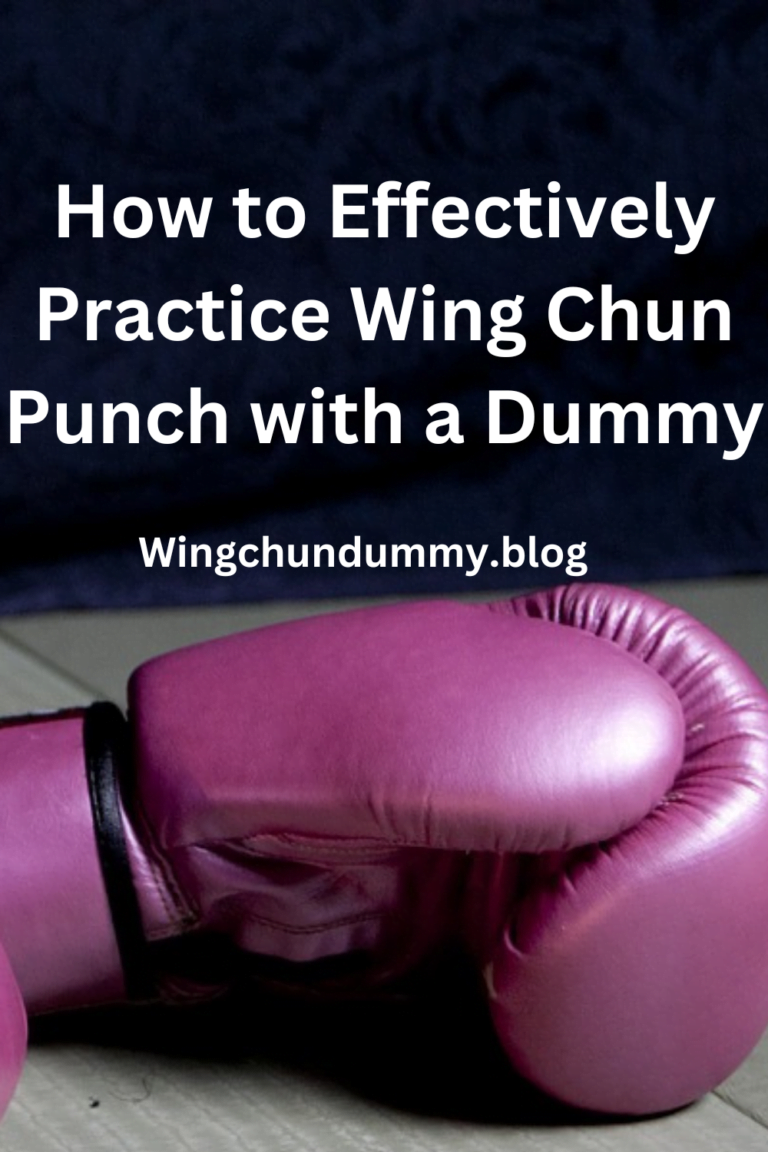 How to Effectively Practice Wing Chun Punch with a Dummy